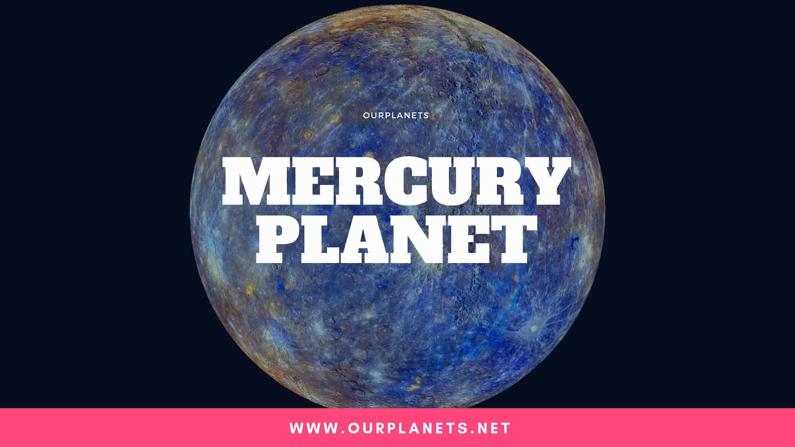 Mercury Planet- All About Mercury Planet - Our Planets